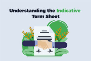Understanding the Indicative Term Sheet in 2023 - Easy Capraise